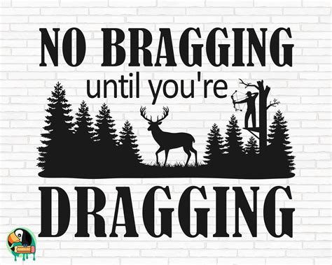 No Bragging Until Youre Dragging Svg Hunting Svg Hunting Deer Svg Hunt Svg Outdoor Svg