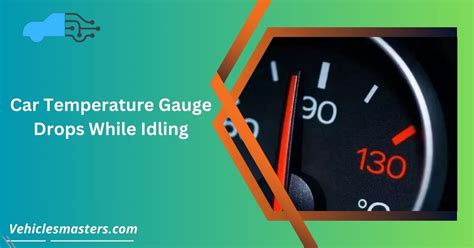 Car Temperature Gauge Drops While Idling - Check Now - 2024