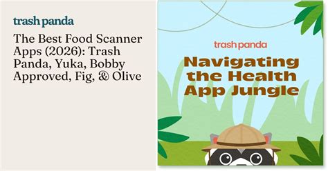 The Best Food Scanner Apps 2026 Trash Panda Yuka Bobby Approved