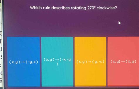 Solved Which Rule Describes Rotating 270° Clockwise L X Y To X Y X Y To Y X X Y To