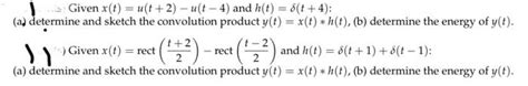 solved 1 given x t u t 2 −u t−4 and h t δ t 4 a