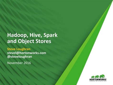 Hadoop Hive Spark And Object Stores Ppt