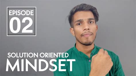 How To Achieve The Solution Oriented Mindset Youtube