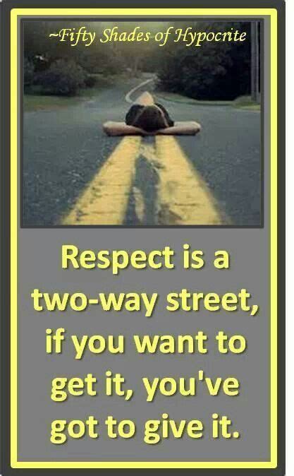 Respect Is A Two Way Street Two Way Street Street Quotes I Respect You