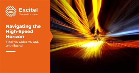 Choosing Home Internet Fiber Vs Cable Vs Dsl Comparison Excitel