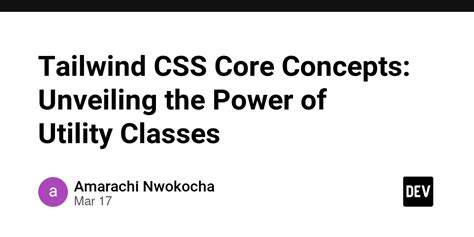 tailwind css core concepts unveiling the power of utility classes