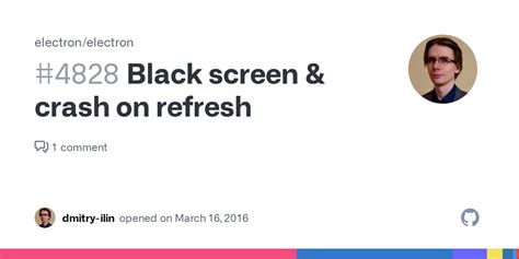 Black Screen And Crash On Refresh · Issue 4828 · Electronelectron · Github