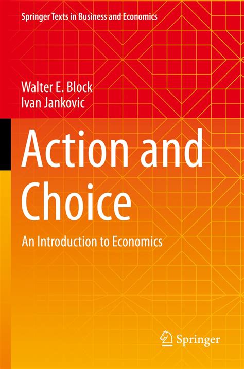 Action And Choice An Introduction To Economics Springer Texts In Business And Economics