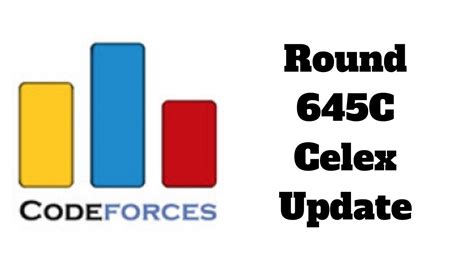 Codeforces Round 645c Celex Update Youtube