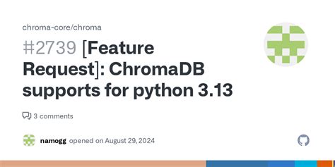 Feature Request Chromadb Supports For Python 313 · Issue 2739 · Chroma Corechroma · Github