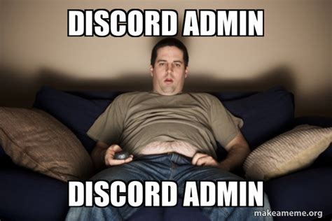 Discord Admin Discord Admin Douchebag Darrell Meme Generator