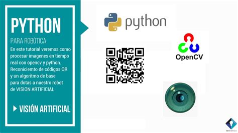 Python Para Robótica Visión Artificial Opencv Y Códigos Qr Youtube