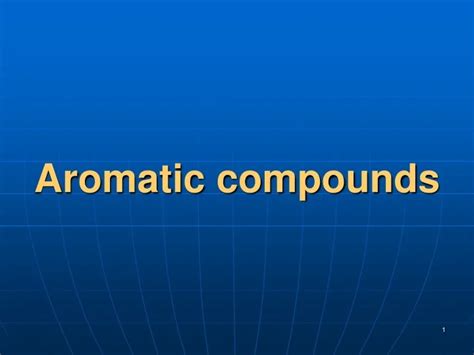 Ppt Aromatic Compounds In Chemistry Powerpoint Presentation Free