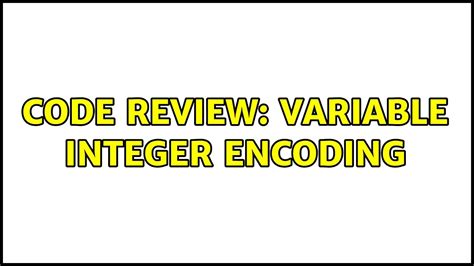 Code Review Variable Integer Encoding 2 Solutions Youtube