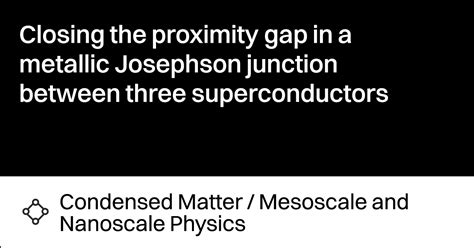 Closing The Proximity Gap In A Metallic Josephson Junction Between Three Superconductors