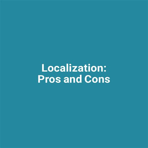 Localization Pros And Cons — Celiz Paz Media Consulting