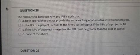 Solved Question 28 The Relationship Between Npv And Irr Is Such That A 1 Answer