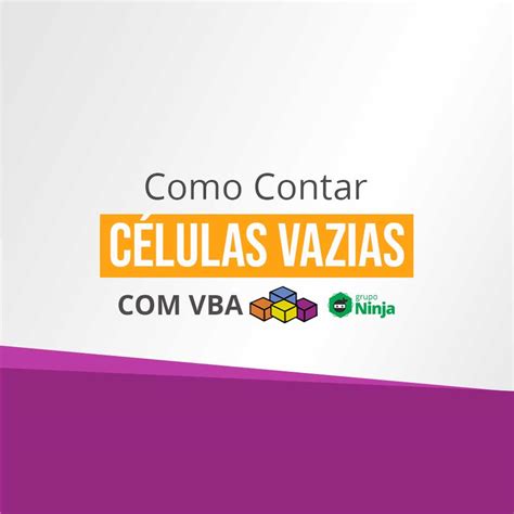 Como Contar Células Vazias Com Vba Ninja Do Excel