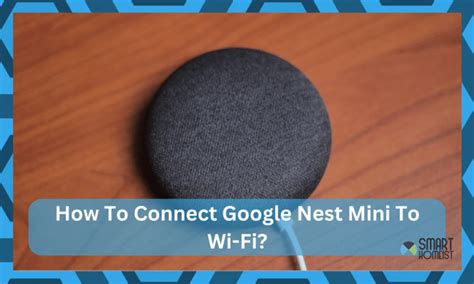 How To Connect Google Nest Mini To Wi Fi Smart Homeist