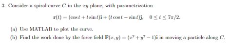 Solved 3 Consider A Spiral Curve C In The X Y