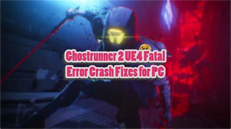 best ghostrunner 2 ue4 fatal error fixes that work
