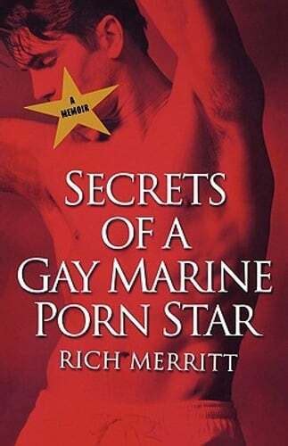 Secrets Of A Gay Marine Porn Star By Rich Merritt Used 9780758209689 Ebay