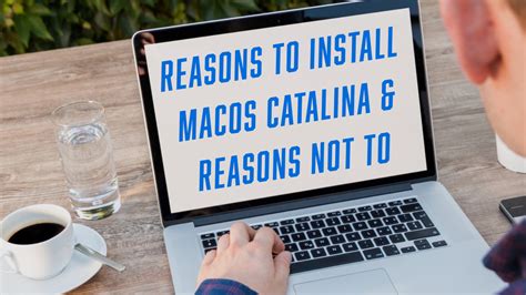 7 Reasons Not To Install Macos Catalina And 14 Reasons To Install Macos