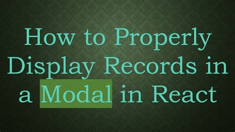 How To Properly Display Records In A Modal In React Youtube