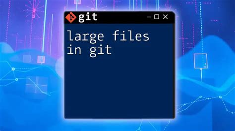 Mastering Large Files In Git A Quick Guide
