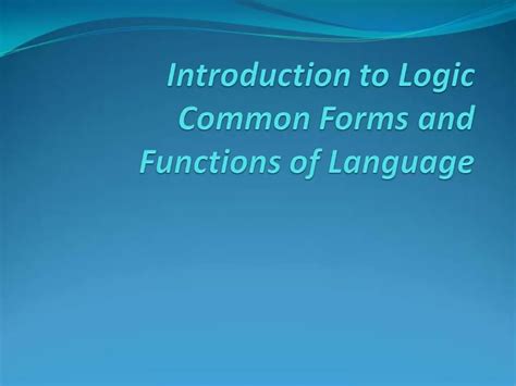 Ppt Introduction To Logic Common Forms And Functions Of Language