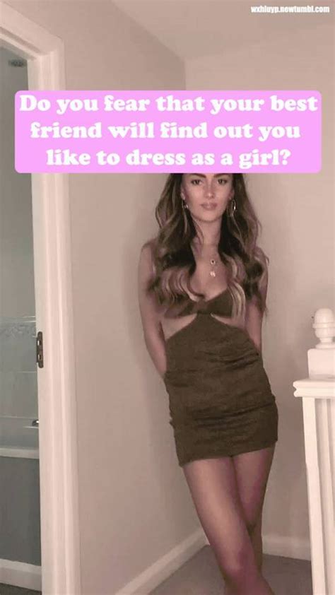 Do You Fear Your Friends Will Find Out You Like To Dress As A Girl