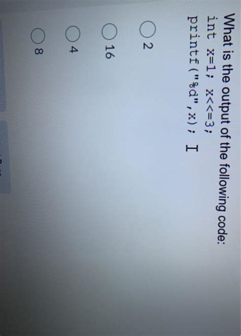 solved what is the output of the following code int x 1