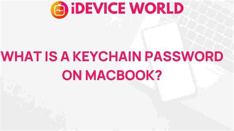 Unlock The Mystery Understanding Keychain Passwords On Macbook