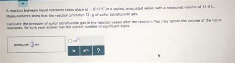 Solved A Reaction Between Liquid Reactants Takes Place Chegg