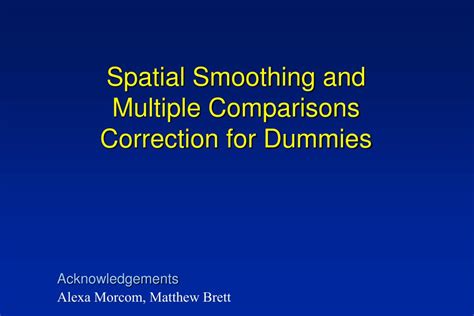 PPT Spatial Smoothing And Multiple Comparisons Correction For Dummies PowerPoint Presentation