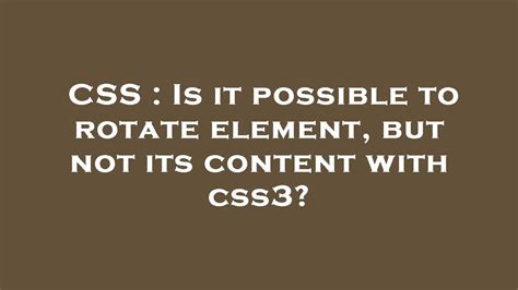 Css Is It Possible To Rotate Element But Not Its Content With Css3 Youtube