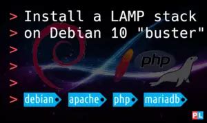 Install A LAMP Stack On Debian Buster PragmaticLinux