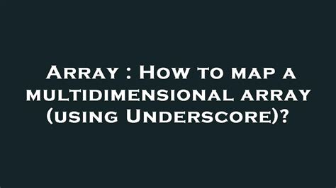 Array How To Map A Multidimensional Array Using Underscore Youtube