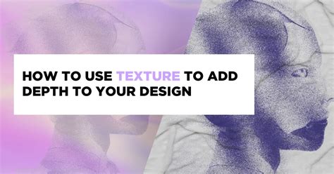 How To Use Texture To Add Depth To Your Design PilotCow