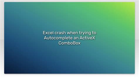 excel crash when trying to autocomplete an activex combobox youtube