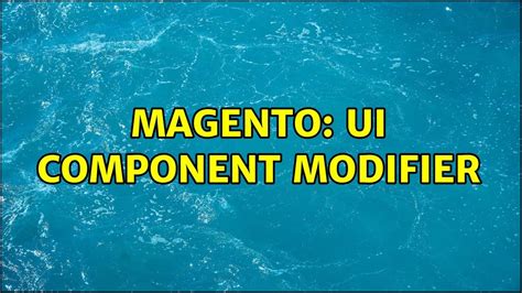 Magento Ui Component Modifier Youtube