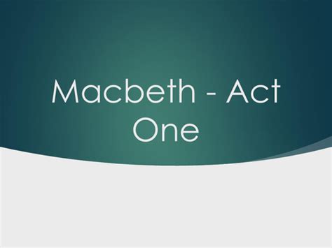 Macbeth Act One Lesson Presentation Teaching Resources