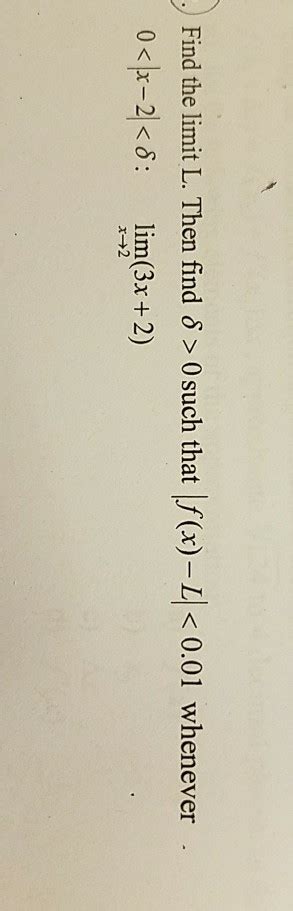 Solved Find the limit L Then find δ 0 such that f x L