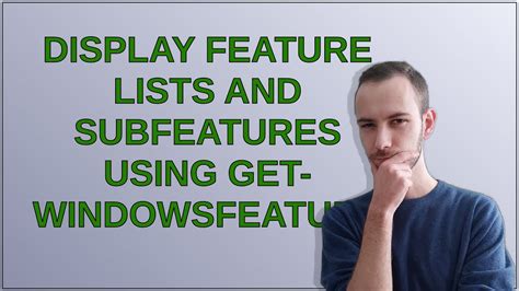 Display Feature Lists And Subfeatures Using Get Windowsfeature Youtube