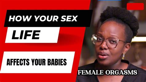 How Your Sex Life Affects Your Babies Youtube