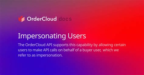 Impersonating Users Ordercloud Documentation