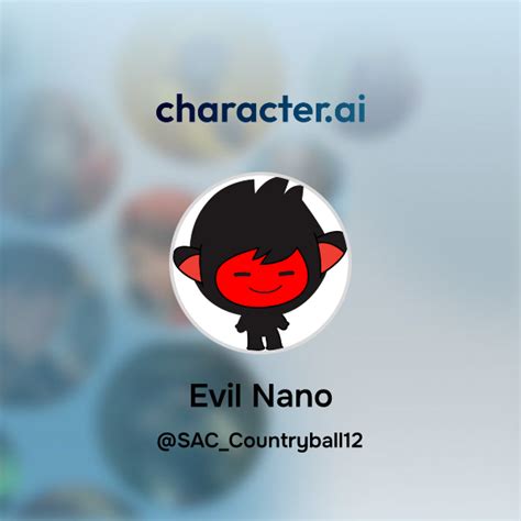 Chat With Evil Nano Characterai Ai Chat Reimaginedyour Words