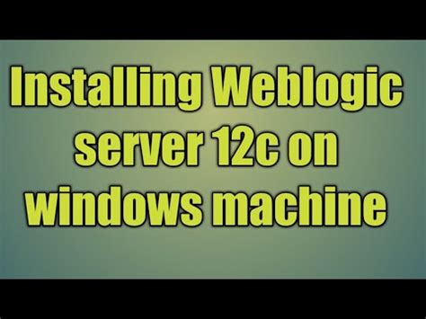 2 Installing Weblogic Server 12c On Windows Machine How To Install