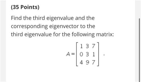 Solved Find The Third Eigenvalue And The Corresponding