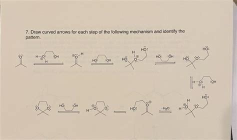 Solved 7 Draw Curved Arrows For Each Step Of The Following Chegg Com